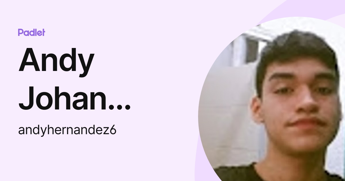 Andy Johan Hernandez Ulchur (andyhernandez6) profile | Padlet