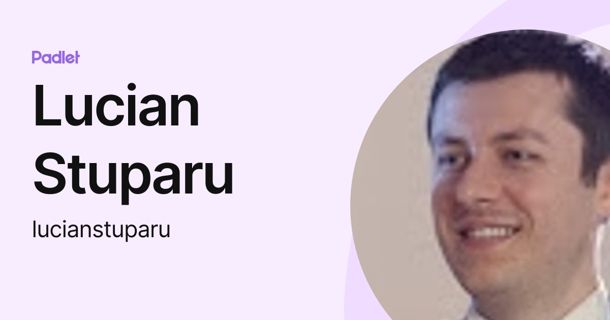 Lucian Stuparu (lucianstuparu) profile | Padlet