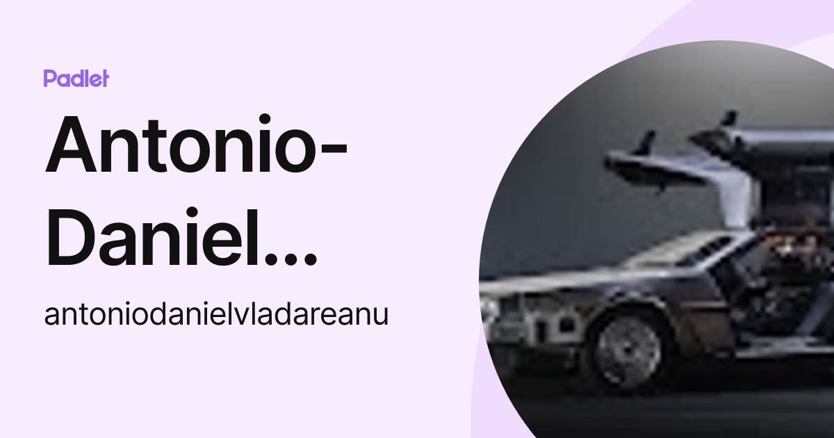 Antonio-Daniel Vladareanu (antoniodanielvladareanu) profile | Padlet