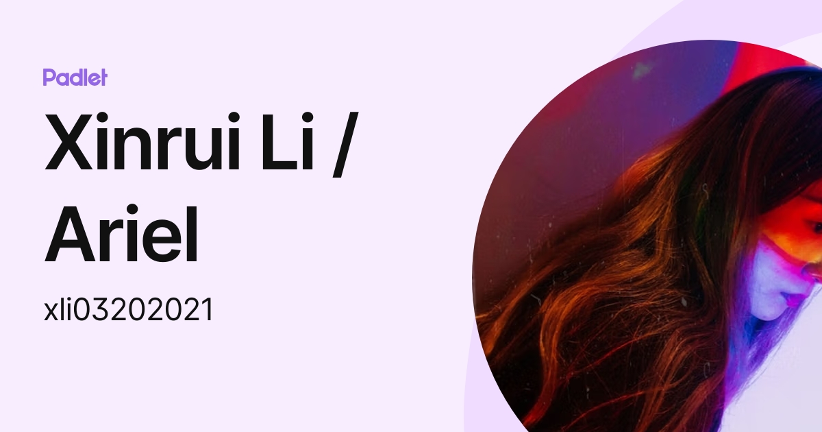 Xinrui Li / Ariel (xli03202021) profile | Padlet