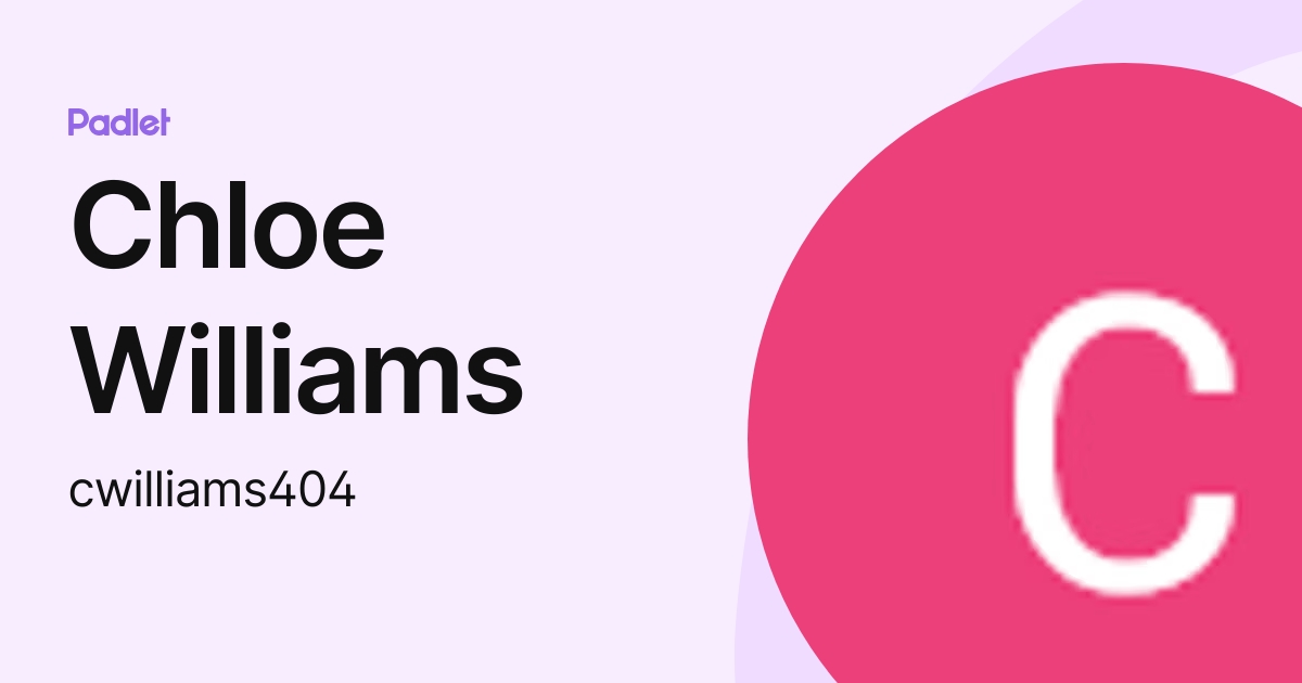 Chloe Williams (cwilliams404) profile | Padlet