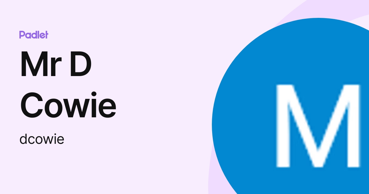 Mr D Cowie (dcowie) profile | Padlet