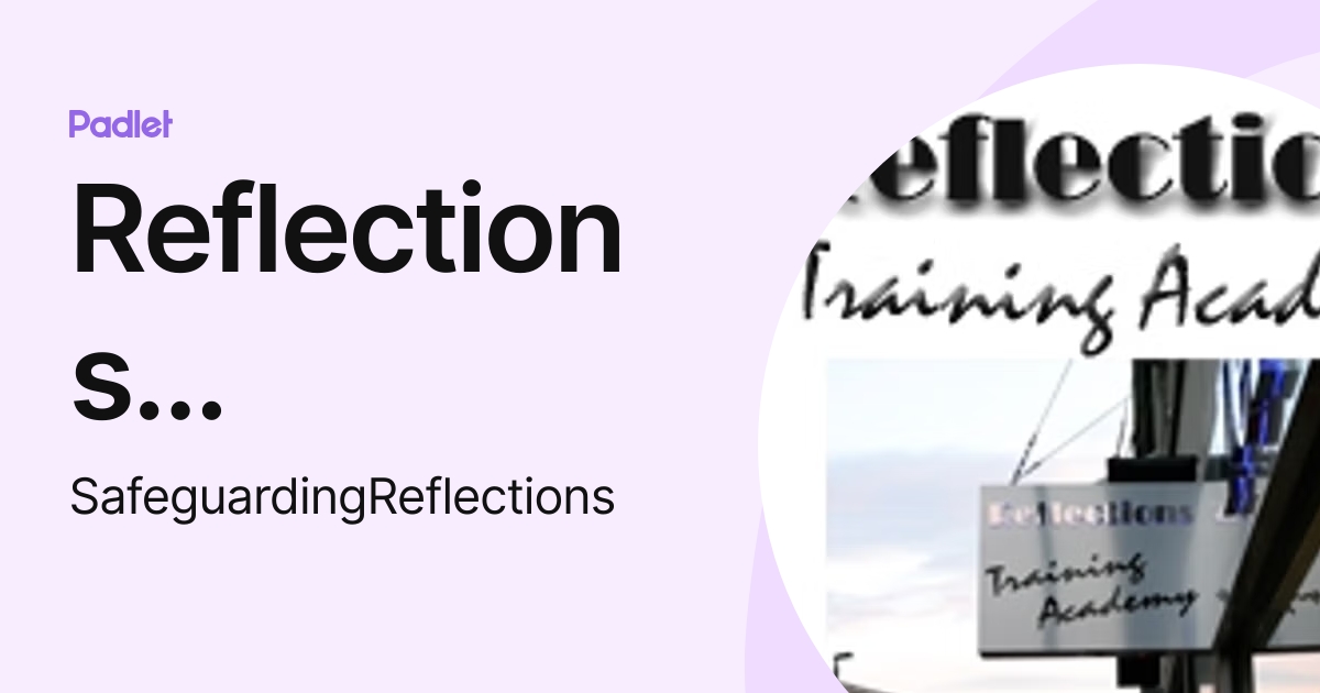 Reflections Safeguarding (SafeguardingReflections) profile | Padlet
