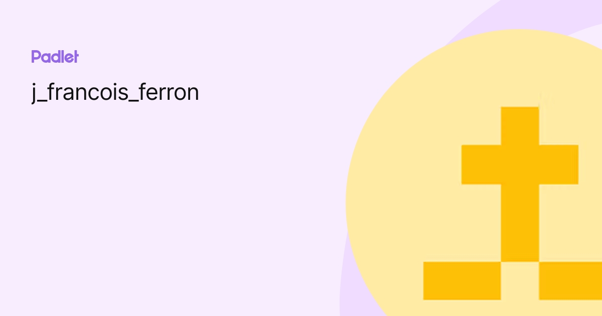 j_francois_ferron profile | Padlet