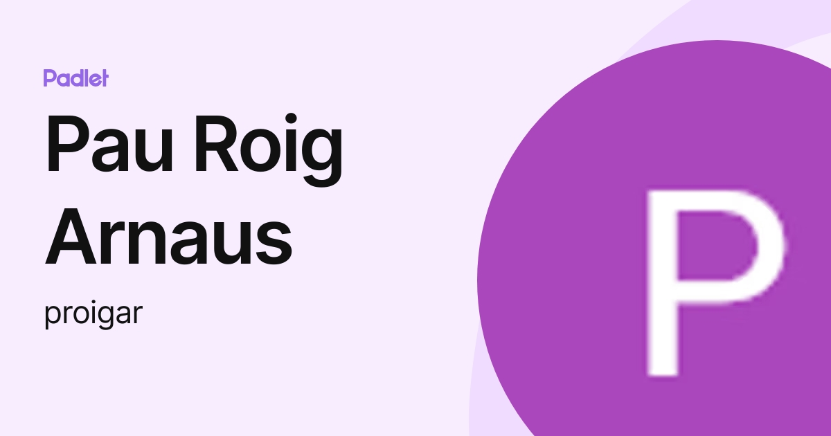Pau Roig Arnaus (proigar) profile | Padlet