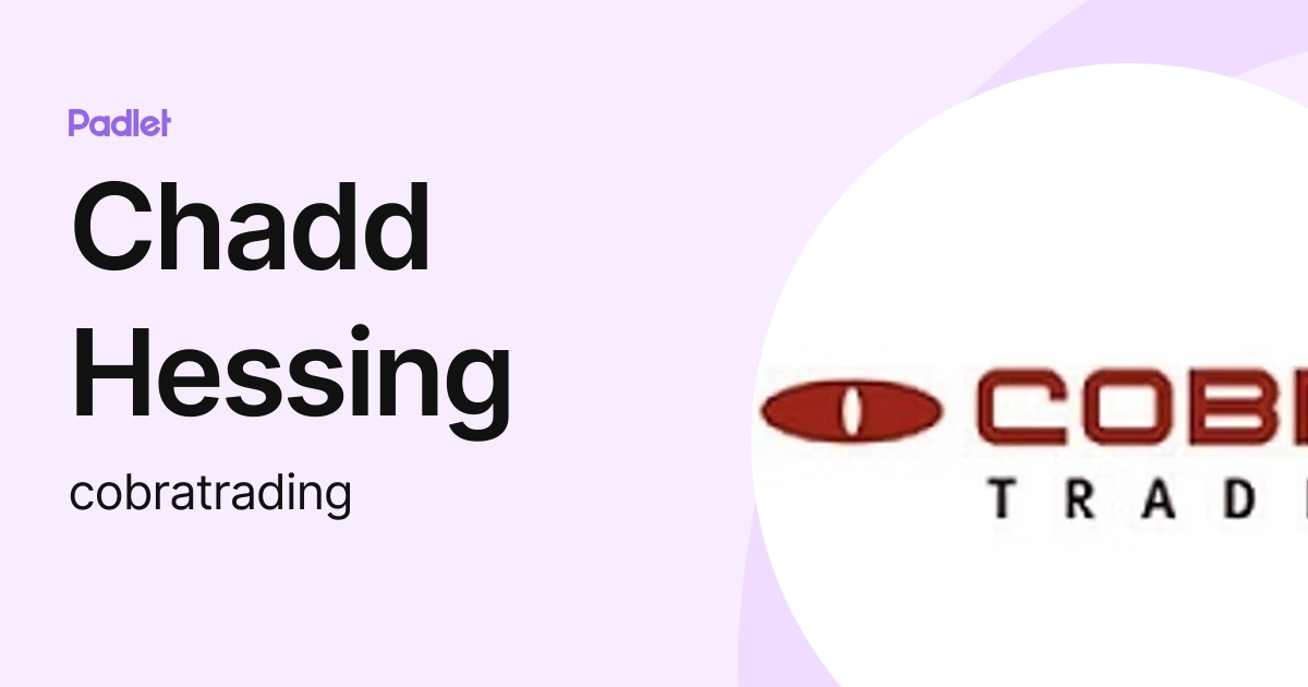 Chadd Hessing (cobratrading) profile | Padlet
