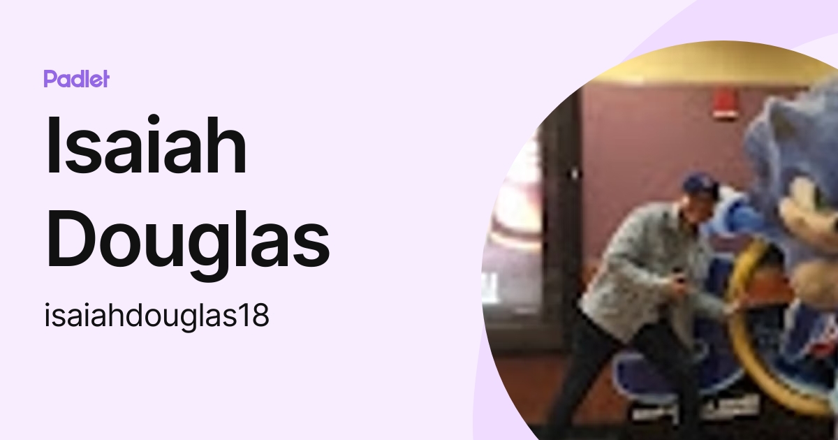 Isaiah Douglas (isaiahdouglas18) profile | Padlet