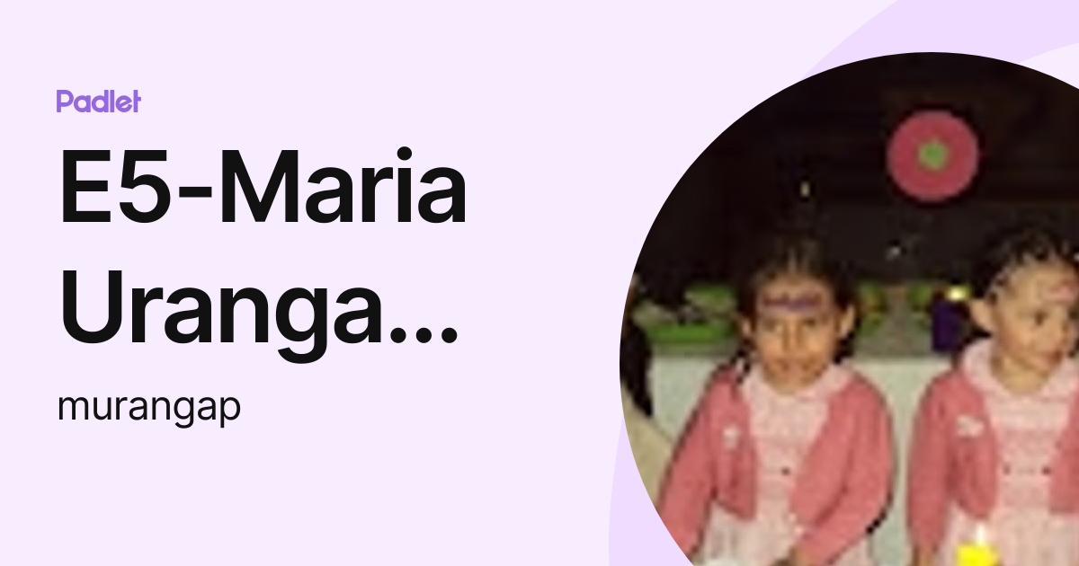 E5-Maria Uranga Plaza (murangap) profile | Padlet