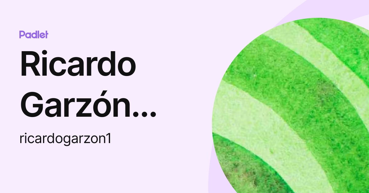 Ricardo Garzón Cisneros (ricardogarzon1) profile | Padlet