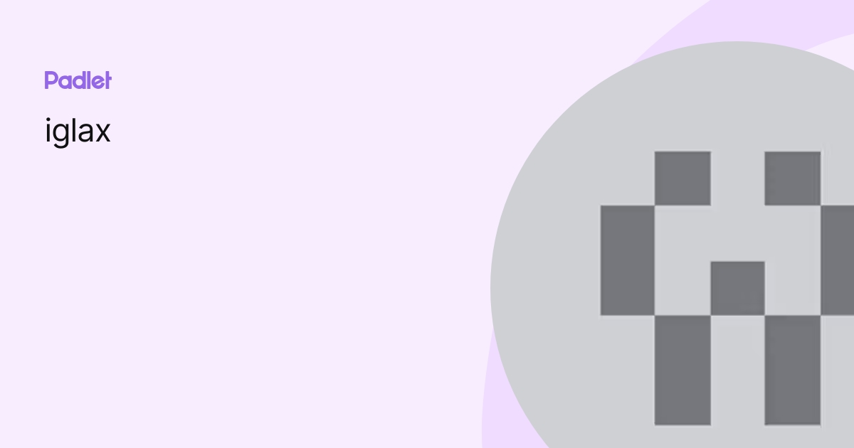 iglax profile | Padlet