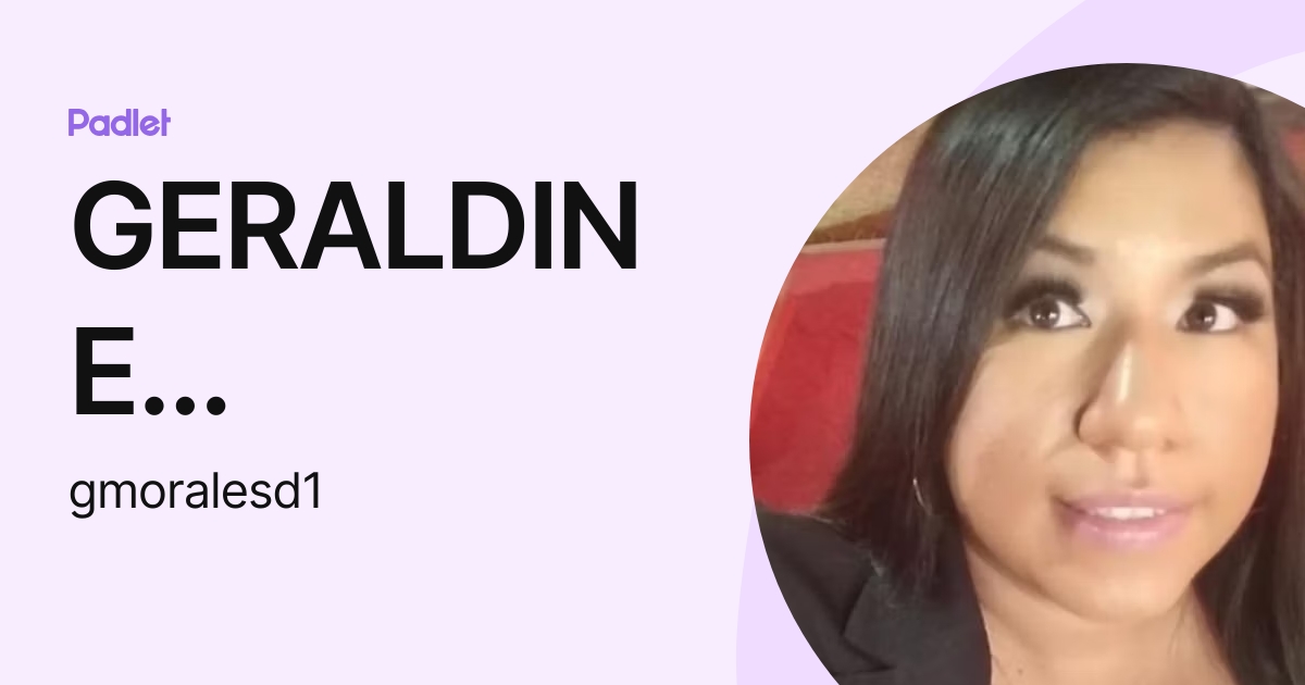 GERALDINE VANESSA MORALES DOMINGUEZ (gmoralesd1) profile | Padlet