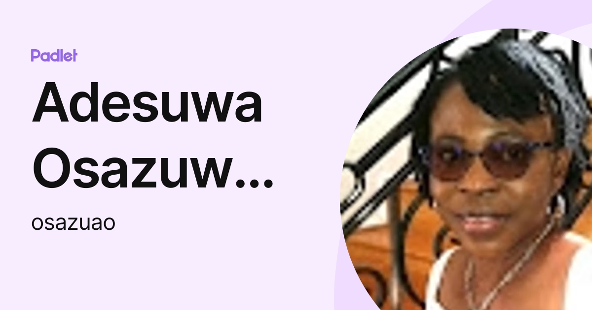 Adesuwa Osazuwa [CSN West] (osazuao) profile | Padlet