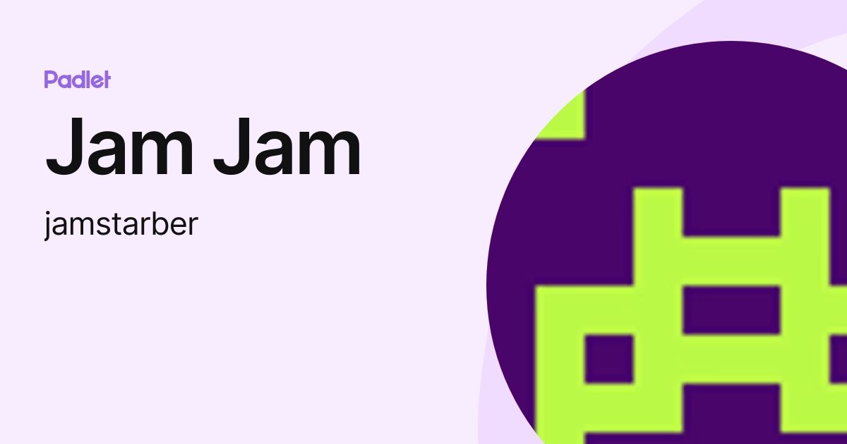 Jam Jam (jamstarber) profile | Padlet