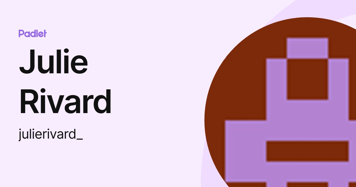 Julie Rivard (julierivard_) profile | Padlet