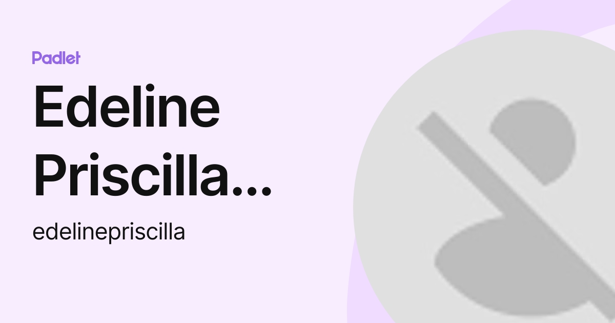 Edeline Priscilla Yusuf (edelinepriscilla) profile | Padlet