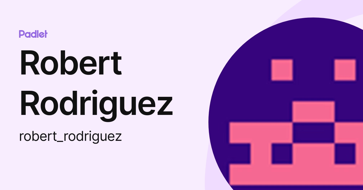 Robert Rodriguez (robert_rodriguez) profile | Padlet
