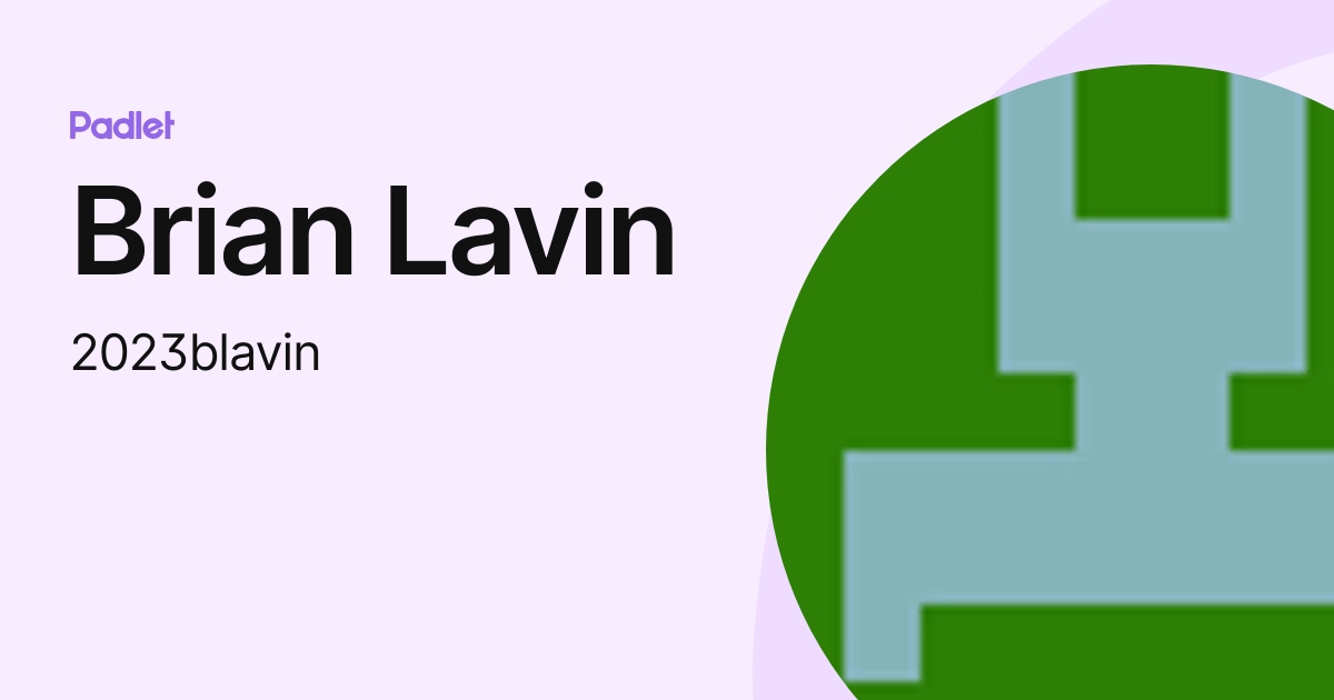Brian Lavin (2023blavin) profile | Padlet