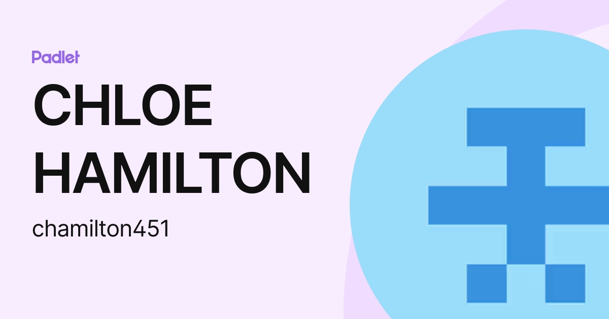 CHLOE HAMILTON (chamilton451) profile | Padlet