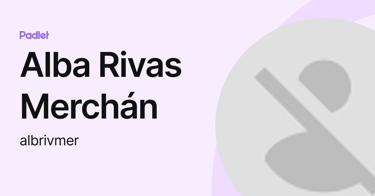 Alba Rivas Merchán (albrivmer) profile | Padlet