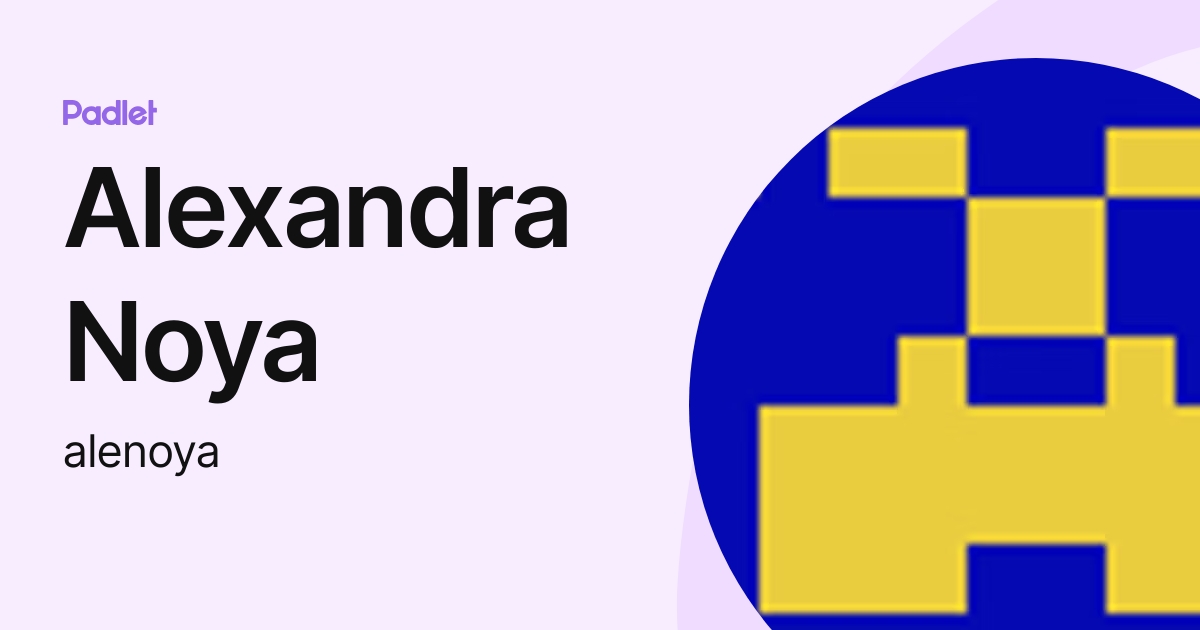 Alexandra Noya (alenoya) profile | Padlet