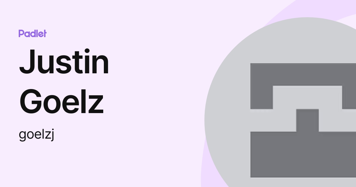 Justin Goelz (goelzj) profile | Padlet