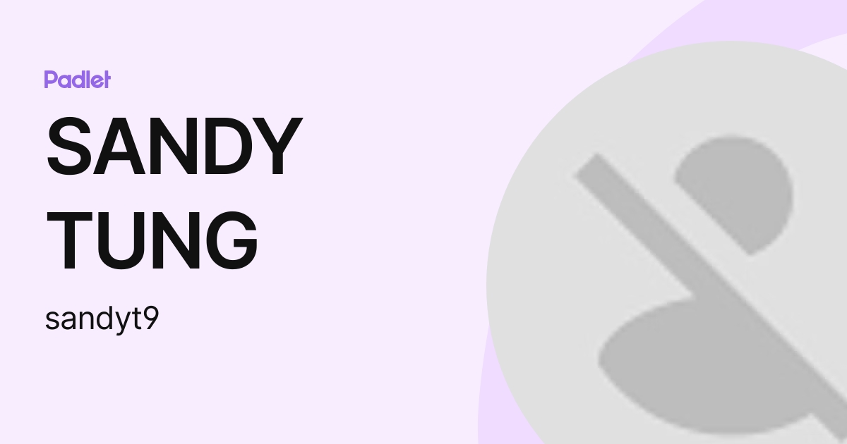 SANDY TUNG (sandyt9) profile | Padlet