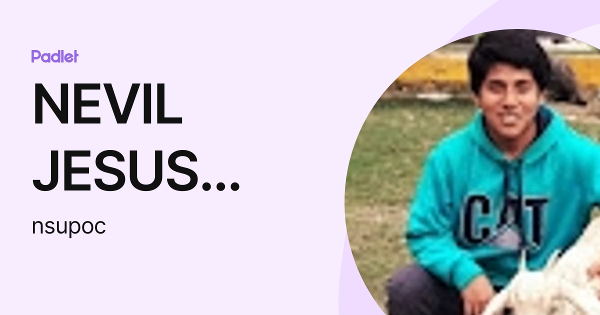 NEVIL JESUS SUPO CHOQUE (nsupoc) profile | Padlet