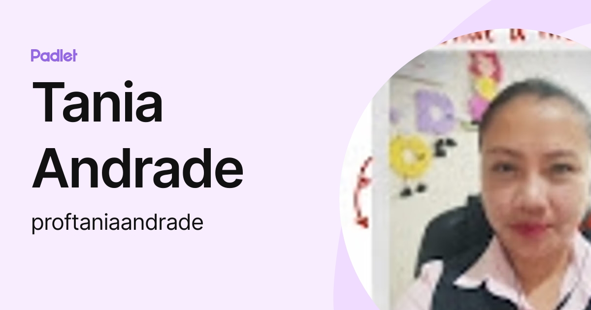 Tania Andrade (proftaniaandrade) profile | Padlet