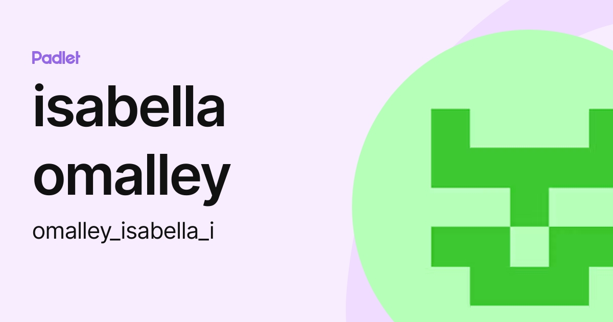 isabella omalley (omalley_isabella_i) profile | Padlet