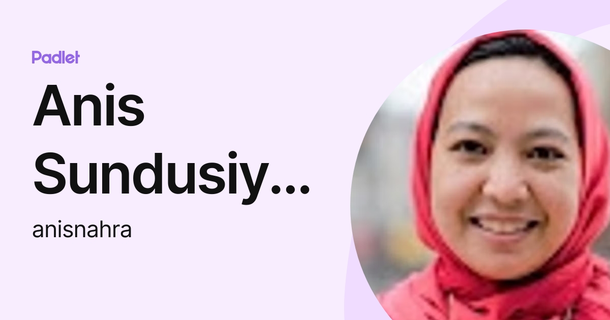 Anis Sundusiyah Nahrawie (anisnahra) profile | Padlet