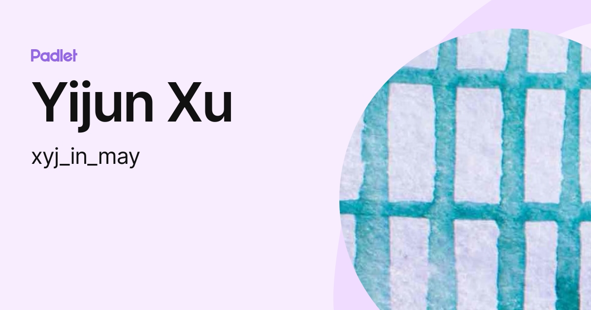 Yijun Xu (xyj_in_may) profile | Padlet