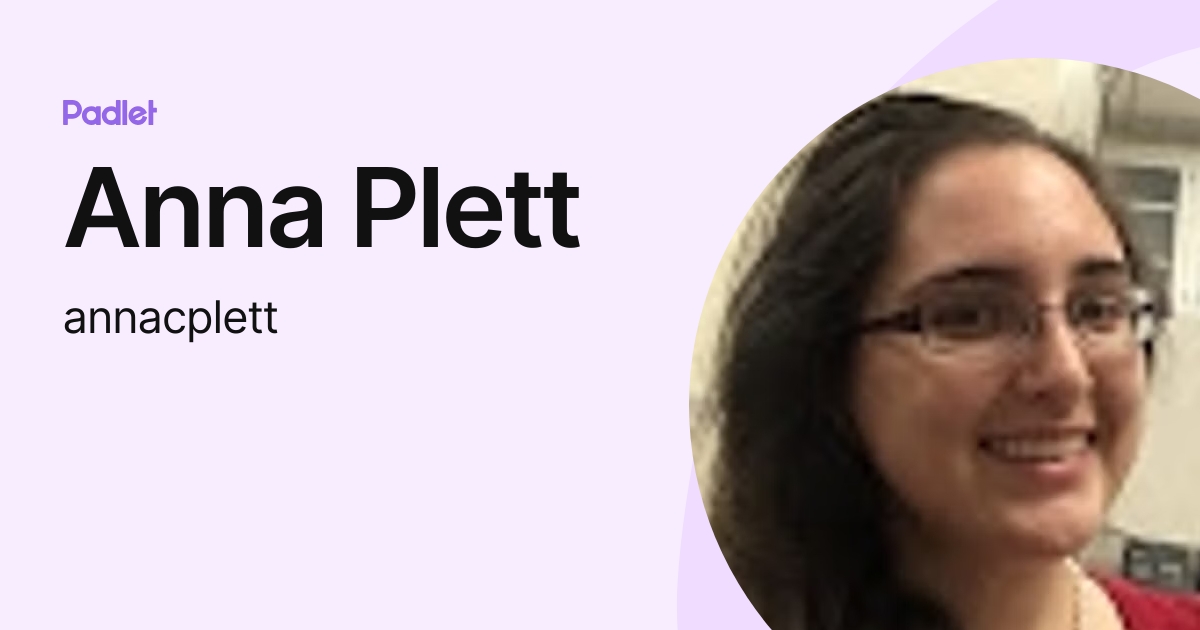 Anna Plett (annacplett) profile | Padlet