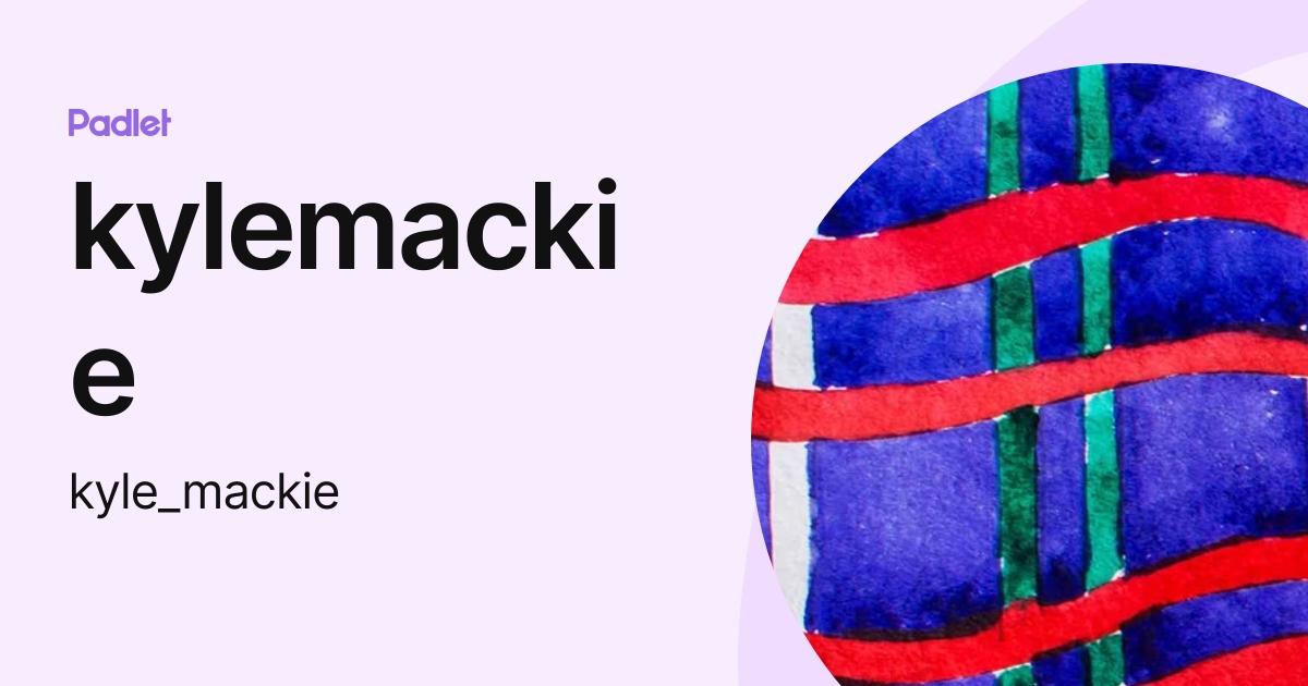 kylemackie (kyle_mackie) profile | Padlet