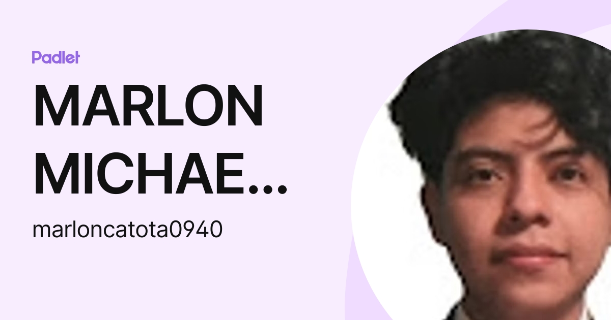 MARLON MICHAEL CATOTA SOCASI (marloncatota0940) profile | Padlet