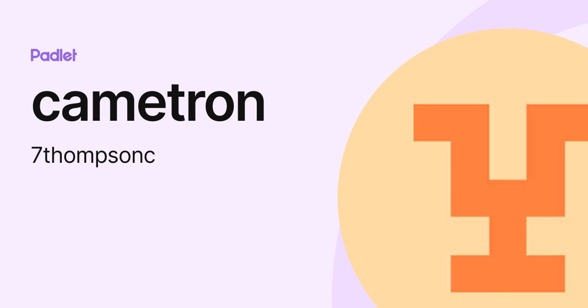 cametron (7thompsonc) profile | Padlet