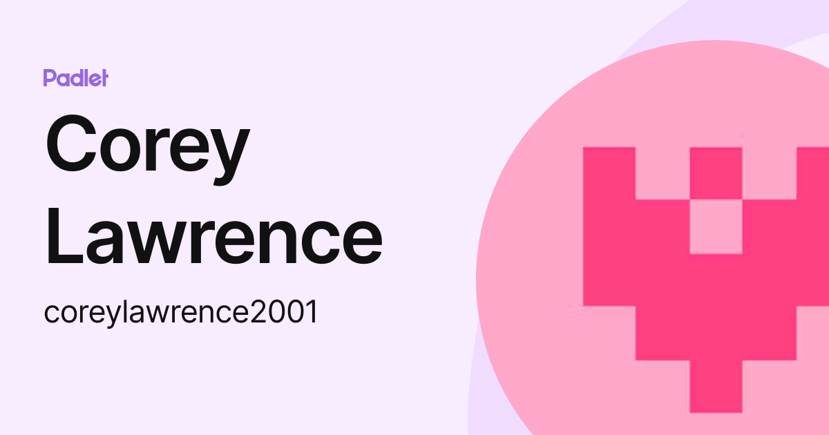 Corey Lawrence (coreylawrence2001) profile | Padlet