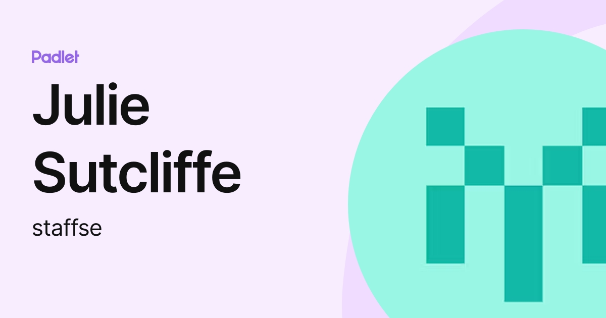 Julie Sutcliffe (staffse) profile | Padlet