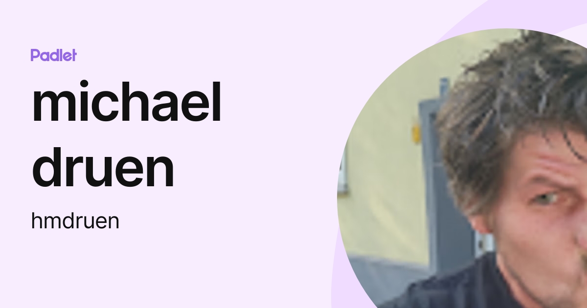 michael druen (hmdruen) profile | Padlet
