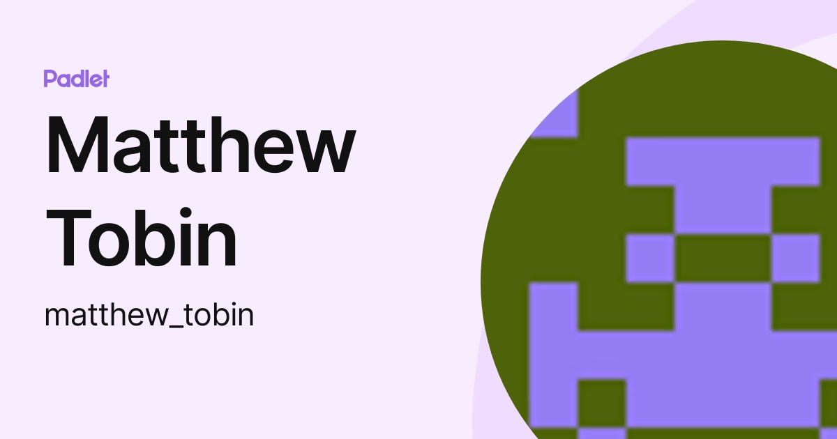 Matthew Tobin (matthew_tobin) profile | Padlet