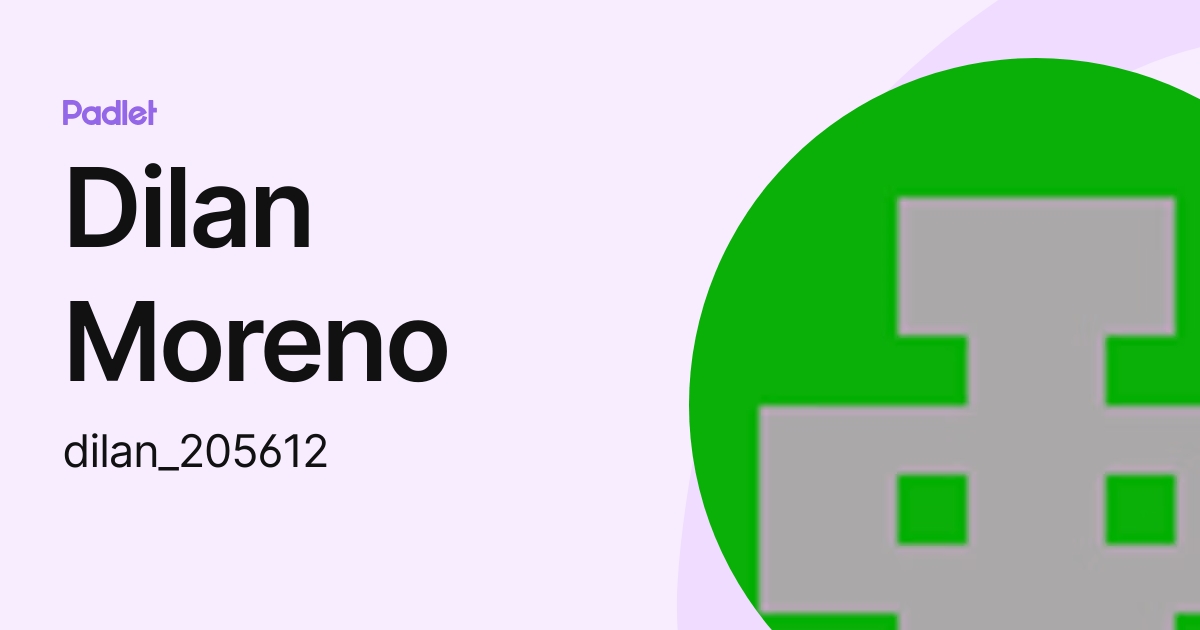 Dilan Moreno (dilan_205612) profile | Padlet