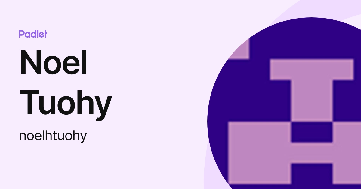 Noel Tuohy (noelhtuohy) profile | Padlet