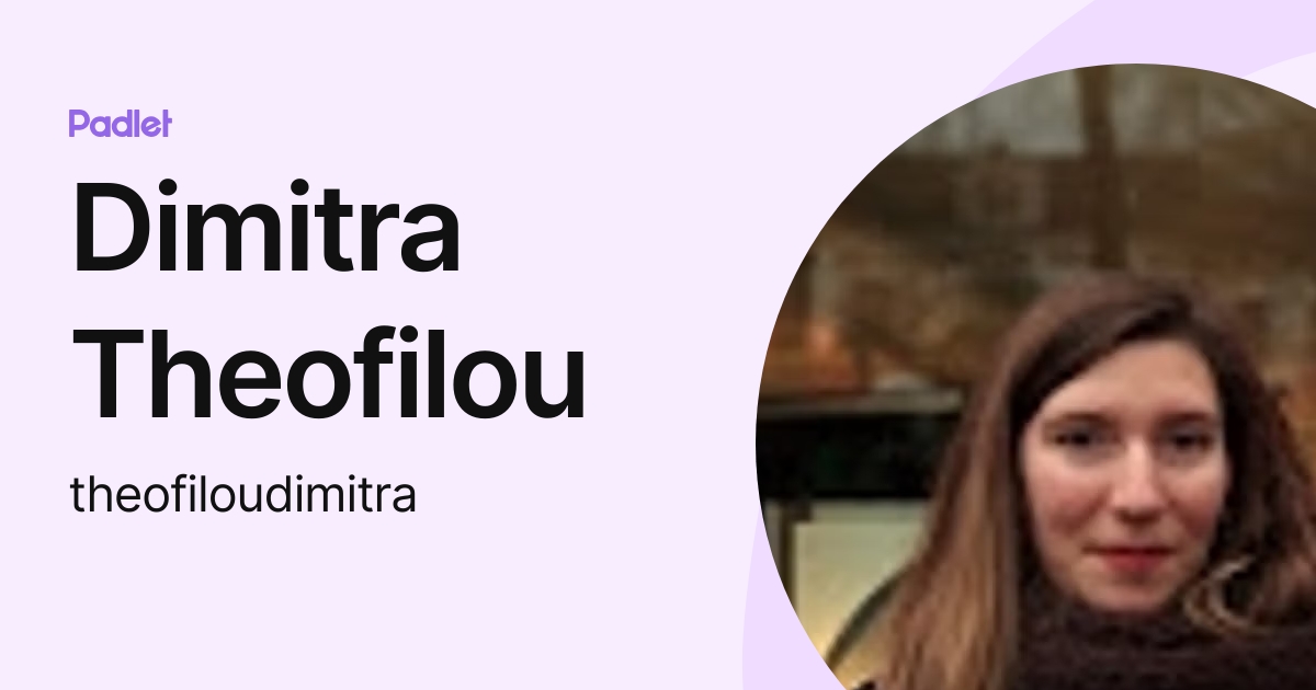 Dimitra Theofilou (theofiloudimitra) profile | Padlet