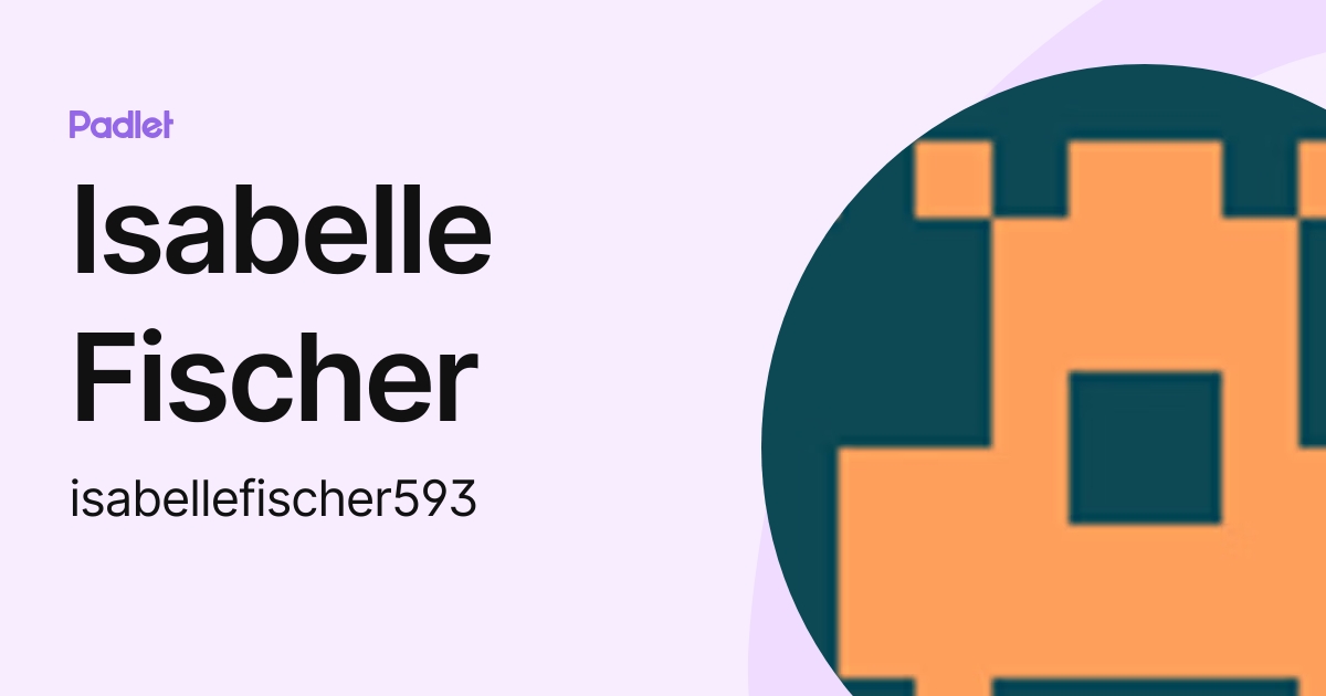 Isabelle Fischer (isabellefischer593) profile | Padlet