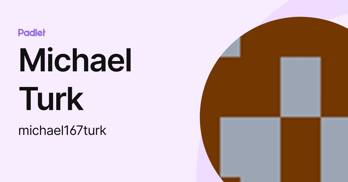Michael Turk (michael167turk) profile | Padlet