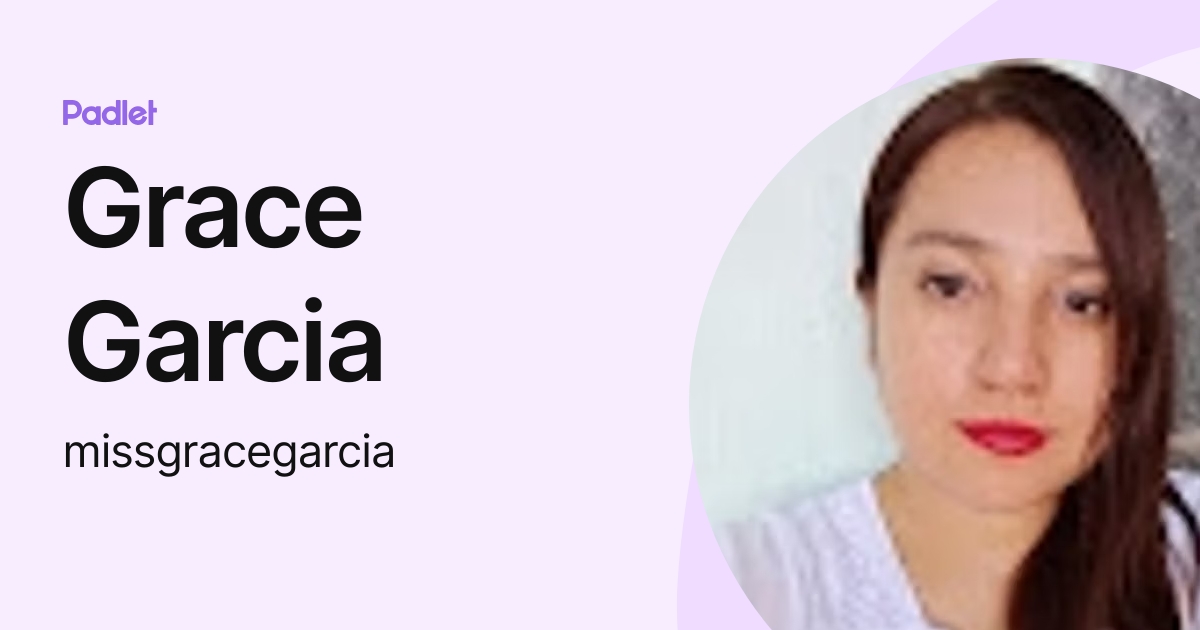 Grace Garcia (missgracegarcia) profile | Padlet