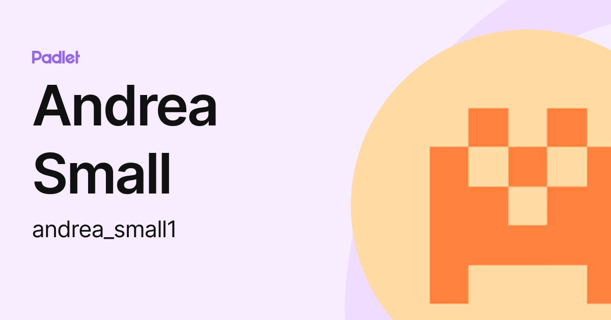 Andrea Small (andrea_small1) profile | Padlet