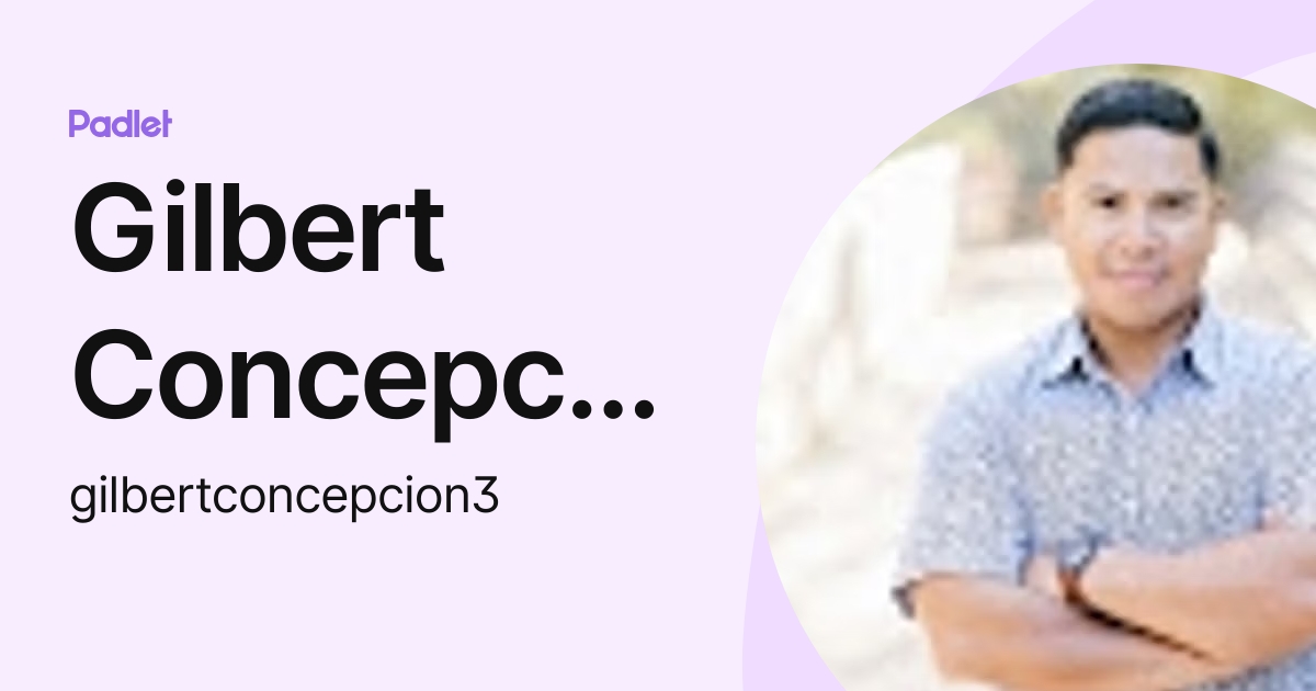 Gilbert Concepcion (gilbertconcepcion3) profile | Padlet