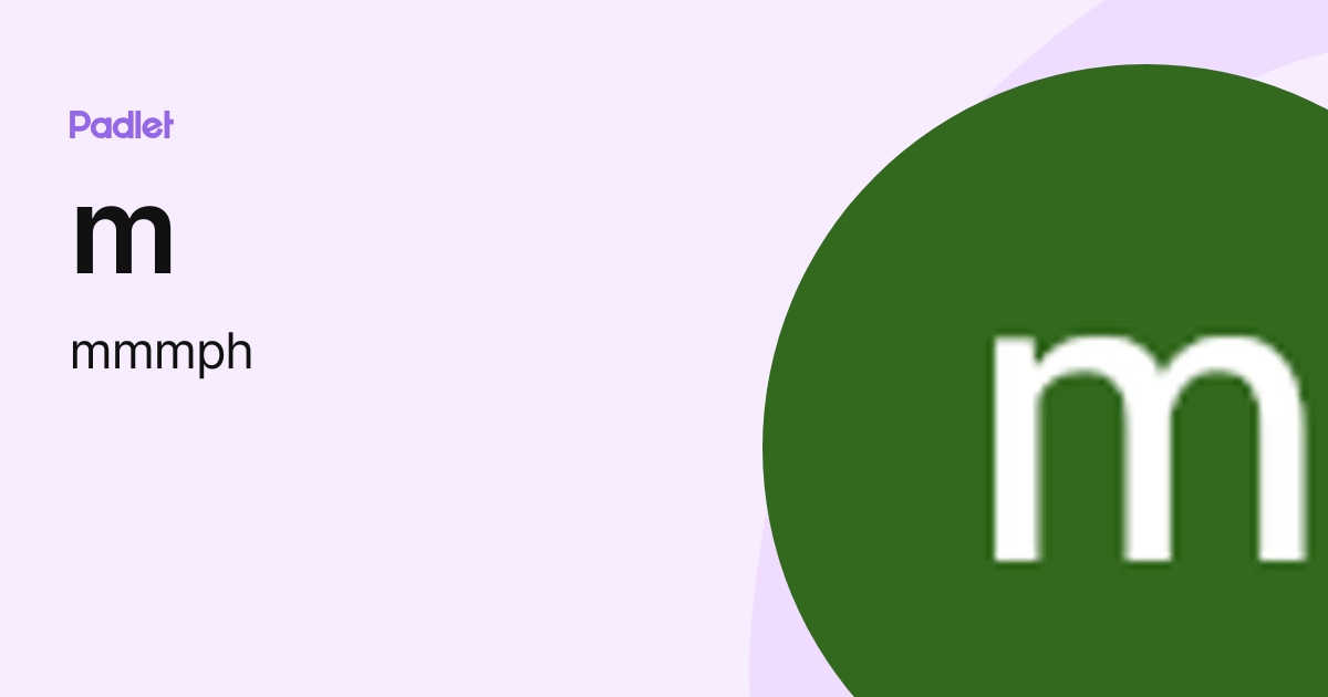 m (mmmph) profile | Padlet