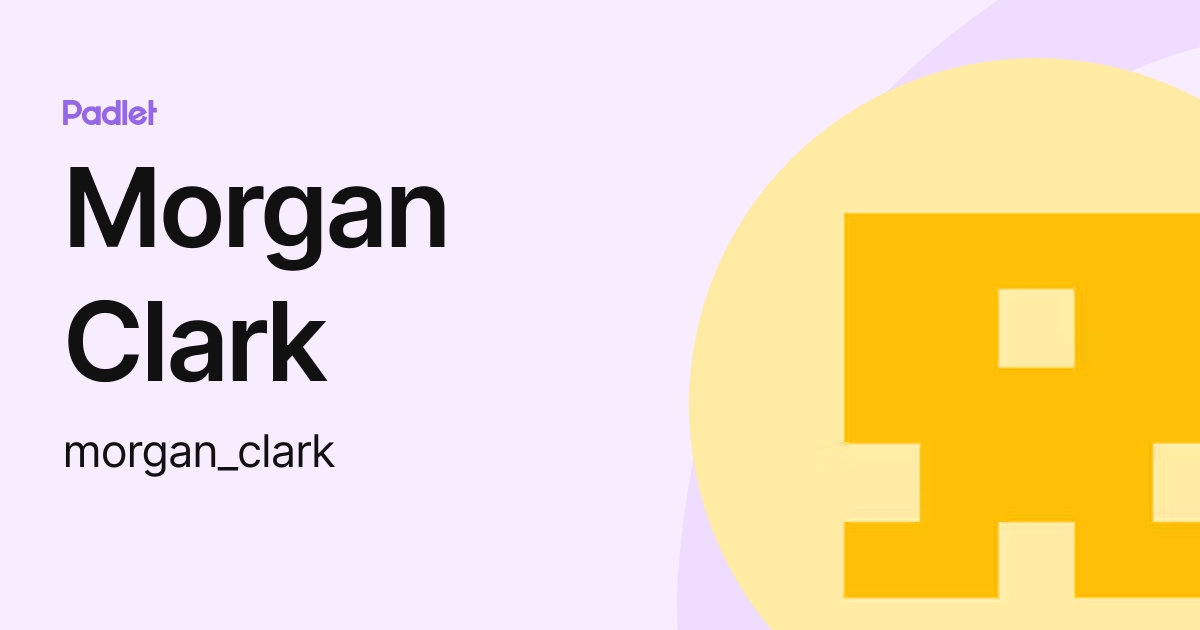 Morgan Clark (morgan_clark) profile | Padlet