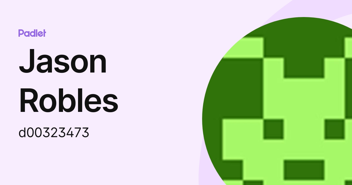 Jason Robles (d00323473) profile | Padlet